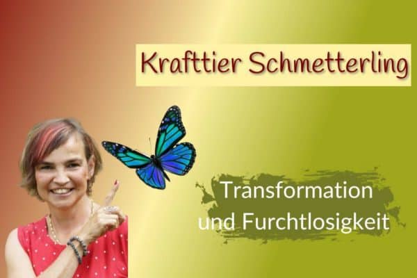 Krafttier Schmetterling: Transformation und Furchtlosigkeit